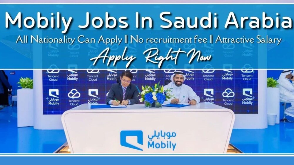 Mobily Careers In Saudi Arabia: 100% Free Hiring Now